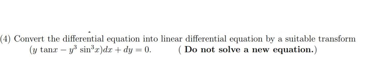 Solved (4) Convert the differential equation into linear | Chegg.com