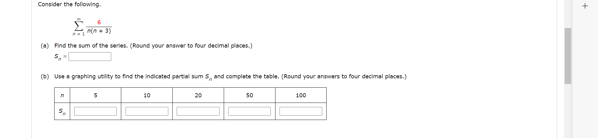 Solved Consider the following. ∑n=1∞n(n+3)6 (a) Find the sum | Chegg.com