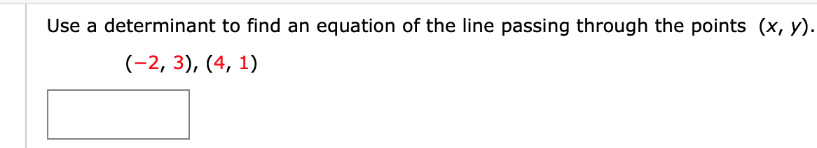 Solved Use a determinant to find an equation of the line | Chegg.com