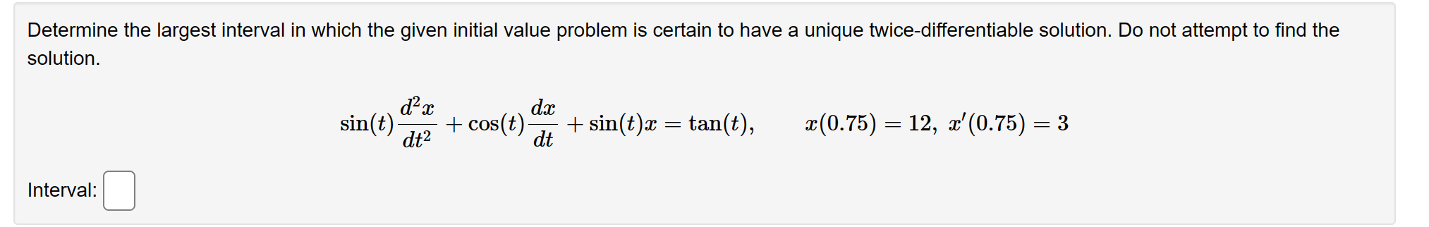 Solved Determine the largest interval in which the given | Chegg.com