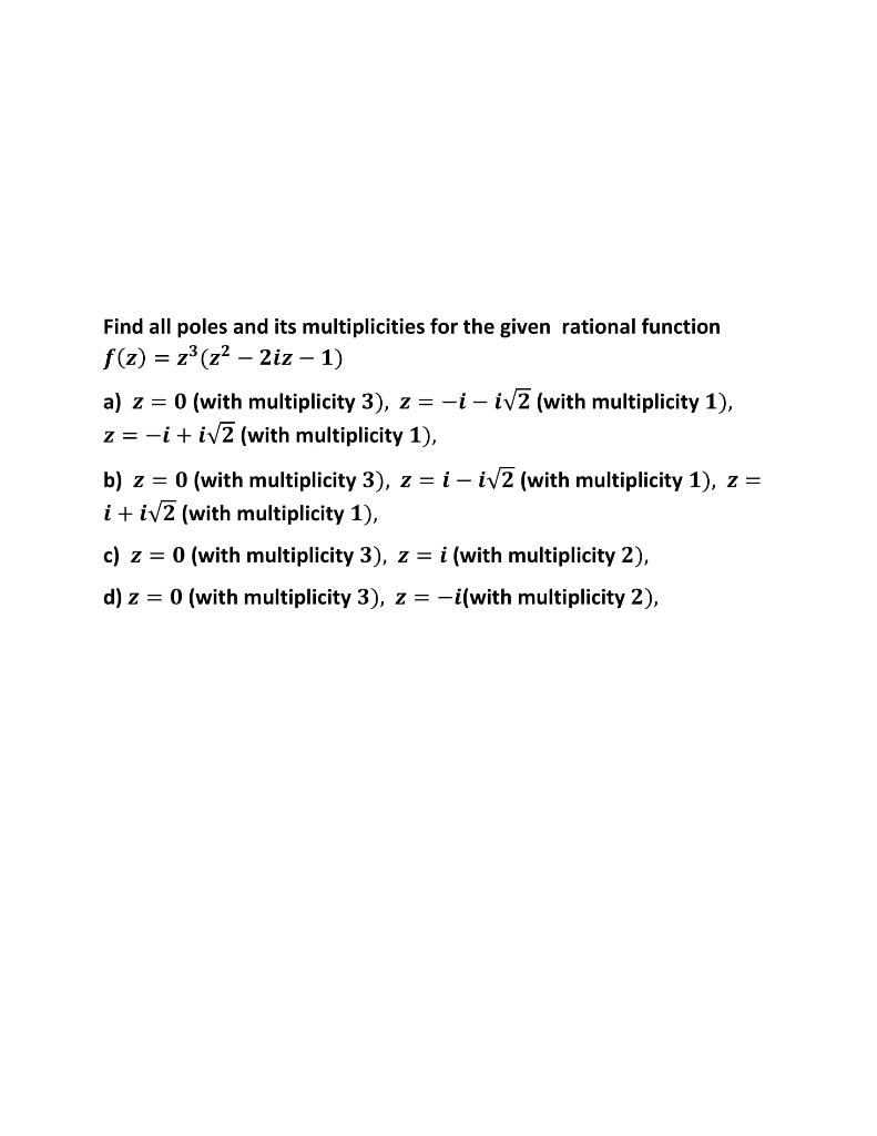 Solved Find all poles and its multiplicities for the given | Chegg.com