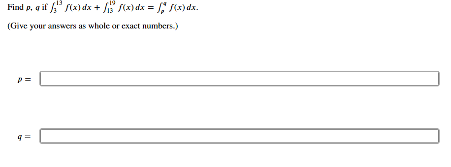 Solved Find p,q if ∫313f(x)dx+∫1319f(x)dx=∫pqf(x)dx. (Give | Chegg.com