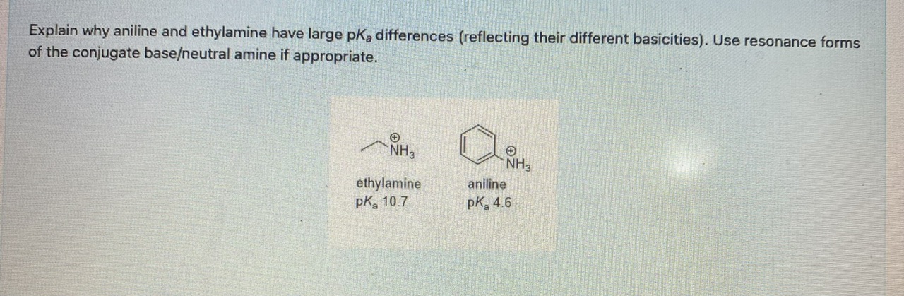 Solved Explain why aniline and ethylamine have large pKa | Chegg.com