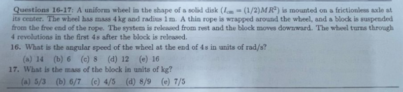 Solved Questions 16-17: A uniform wheel in the shape of a | Chegg.com