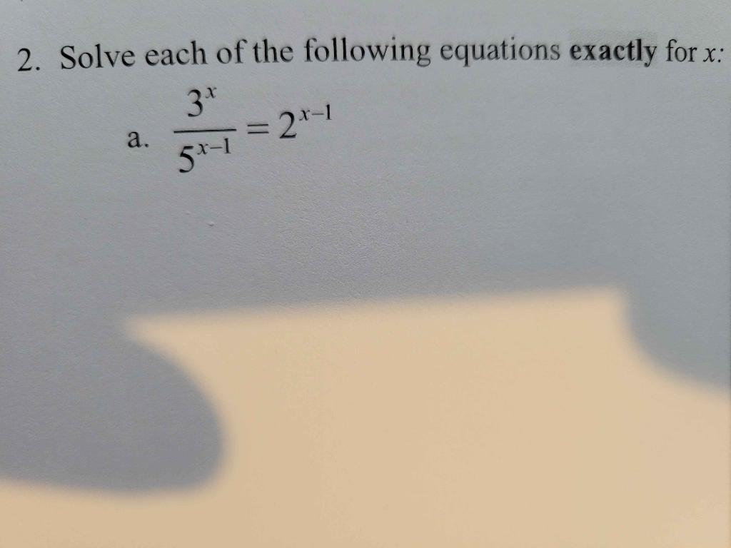 Solved 2. Solve each of the following equations exactly for | Chegg.com