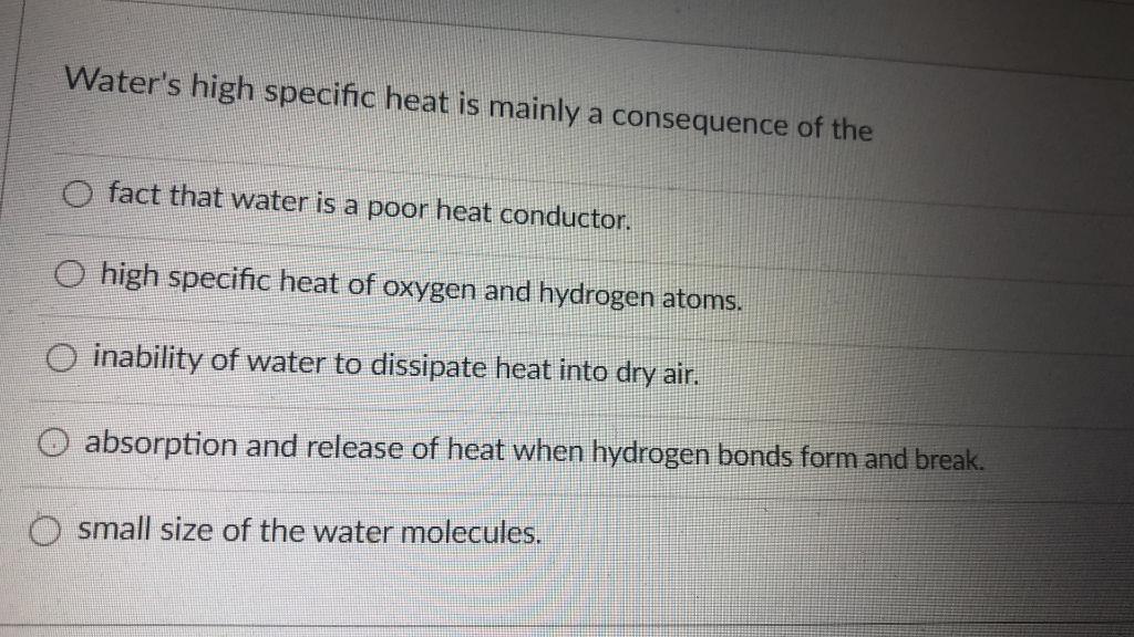 Solved Water's high specific heat is mainly a consequence of | Chegg.com