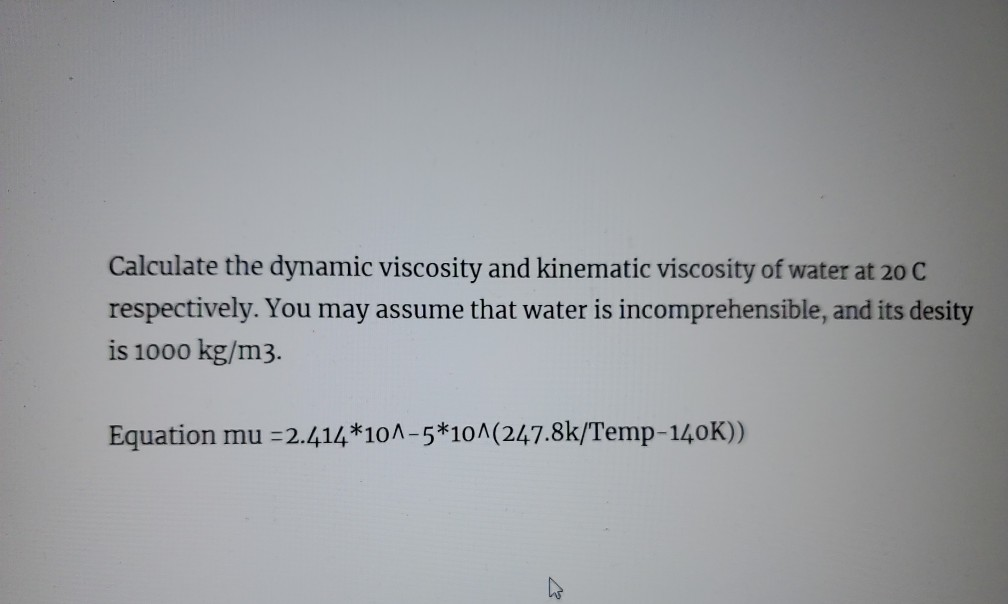 Solved Calculate the dynamic viscosity and kinematic | Chegg.com