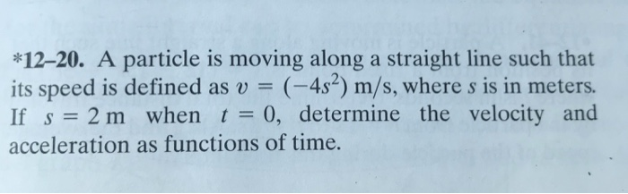 Solved *12-20. A particle is moving along a straight line | Chegg.com