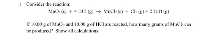 Solved 1. Consider the reaction: MnO2 (s) + 4 HCl (g)MnCl2 | Chegg.com