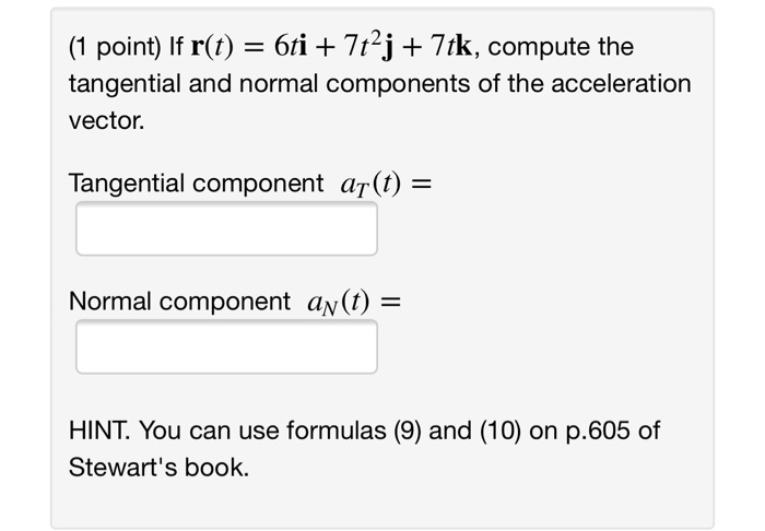 Solved (1 point) If r(t) = 6t1+ 7t2j + 7k, compute the | Chegg.com