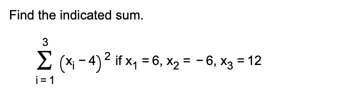 Solved Find the indicated sum. ∑i=13(xi−4)2 if | Chegg.com