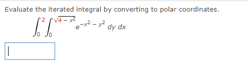 Evaluate the iterated integral by converting to polar | Chegg.com