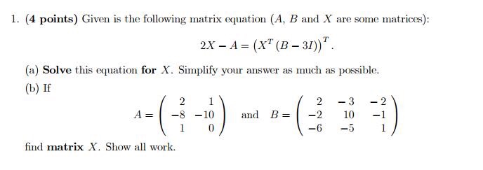 Solved Given is the following matrix equation (A, B and X | Chegg.com