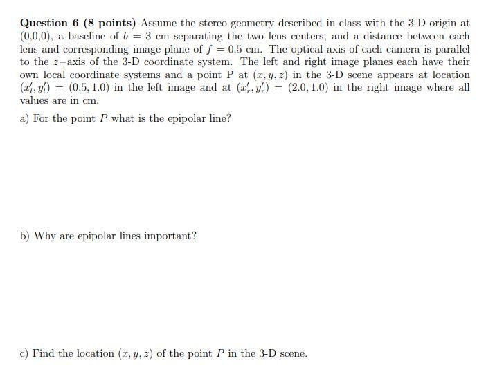 Solved Question 6 (8 points) Assume the stereo geometry | Chegg.com