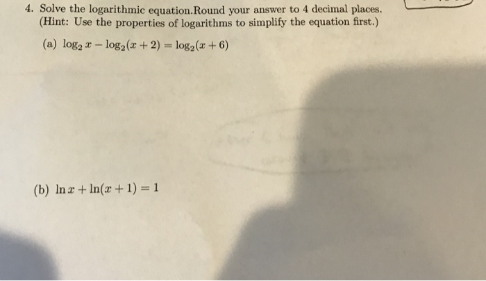Solved 4. Solve the logarithmic equation. Round your answer | Chegg.com