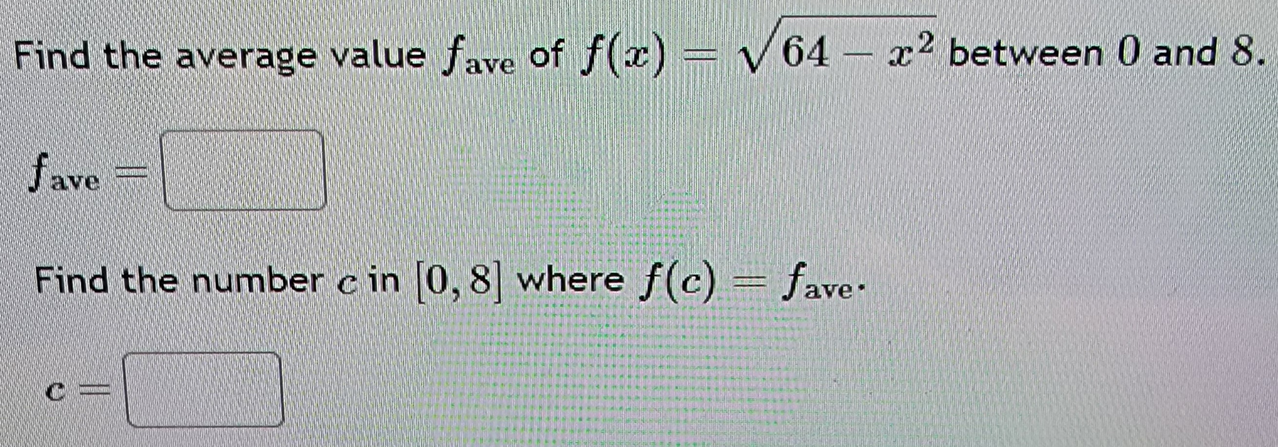 Solved Find the average value fave of f(x)=64−x2 between 0 | Chegg.com