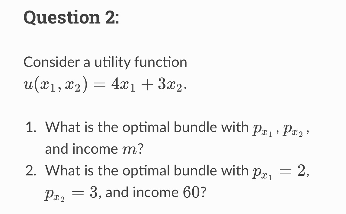 Solved Consider a utility function u(x1,x2)=4x1+3x2. 1. | Chegg.com