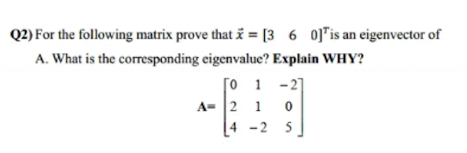Solved Q2) For the following matrix prove that x=[360]T is | Chegg.com