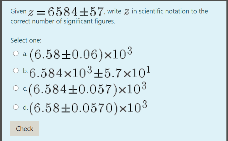 Solved Given z = 6584 plus minus 57 , write in scientific | Chegg.com
