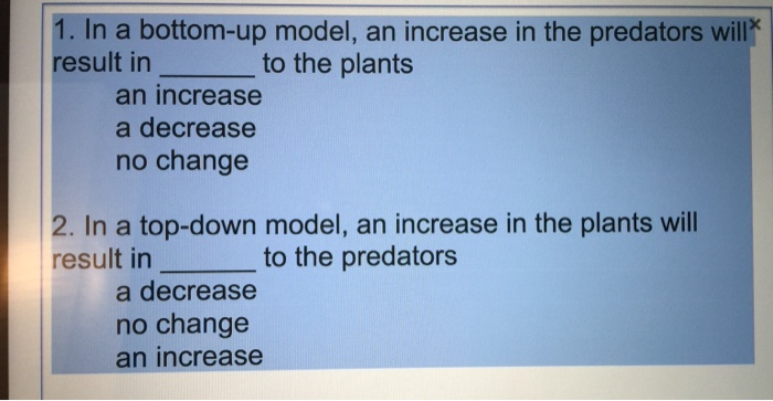 Solved 1. In a bottom-up model, an increase in the predators | Chegg.com
