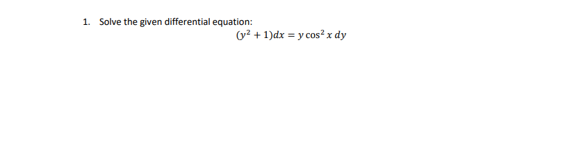 Solved 1. Solve the given differential equation: (y2 + 1)dx | Chegg.com
