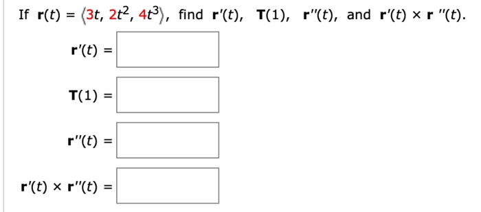 Solved If R T 3t 2t2 4t3 Find Rt T 1 R T And