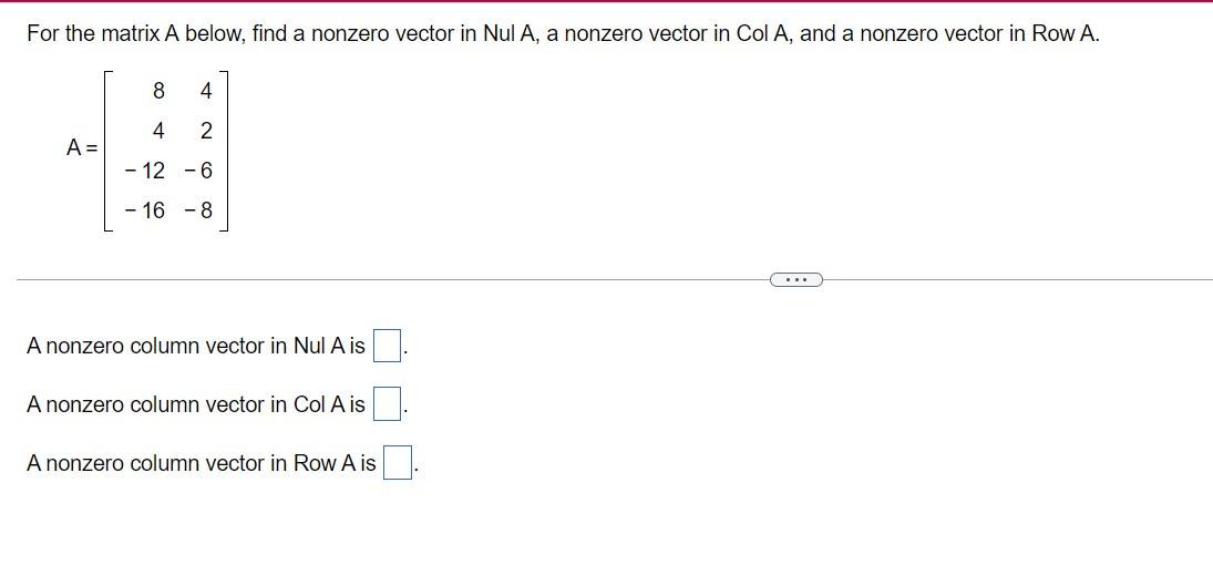 Solved For the matrix A below, find a nonzero vector in Nul | Chegg.com