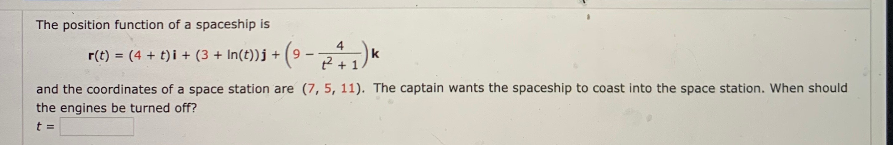 Solved The position function of a spaceship is r(t) = (4 + | Chegg.com