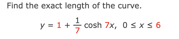 Solved Find The Exact Length Of The Curve Y 1 1 7 Cosh