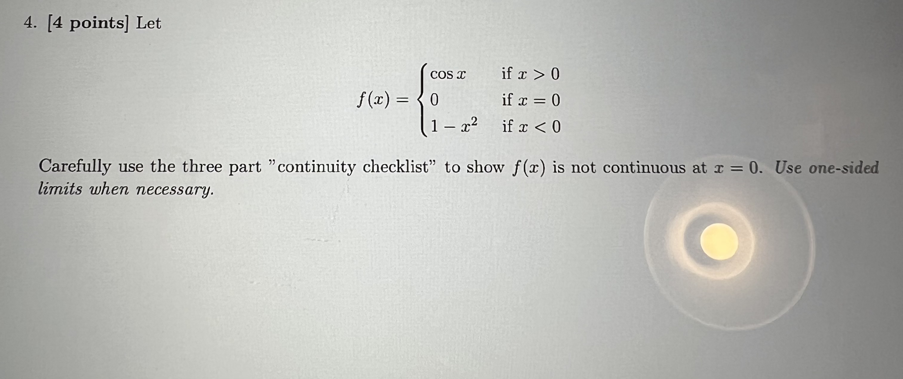 Solved 4. [4 points] Let f(x)=⎩⎨⎧cosx01−x2 if x>0 if x=0 if | Chegg.com