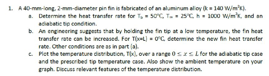 Solved 1. A 40-mm-long, 2-mm-diameter pin fin is fabricated | Chegg.com