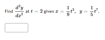 Solved Find dx2d2y at t=2 given x=91t3,y=51t7. | Chegg.com