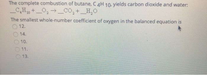 Solved The complete combustion of butane, C 4H 10. yields | Chegg.com