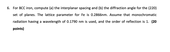 Solved 6. For BCC iron, compute (a) the interplanar spacing | Chegg.com