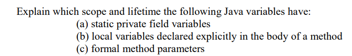 Solved Explain which scope and lifetime the following Java | Chegg.com