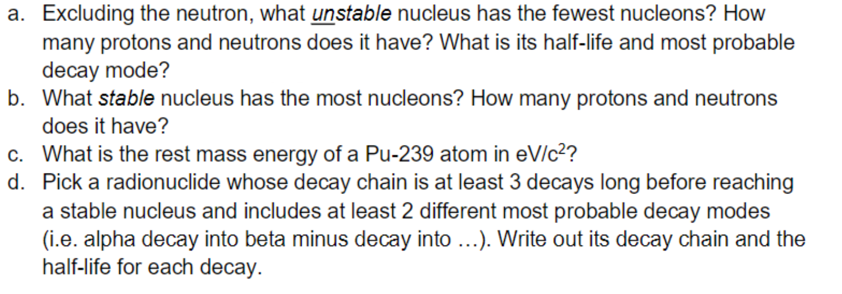 Solved a. Excluding the neutron, what unstable nucleus has | Chegg.com