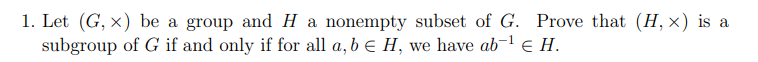 Solved 1. Let (G, X) be a group and H a nonempty subset of | Chegg.com