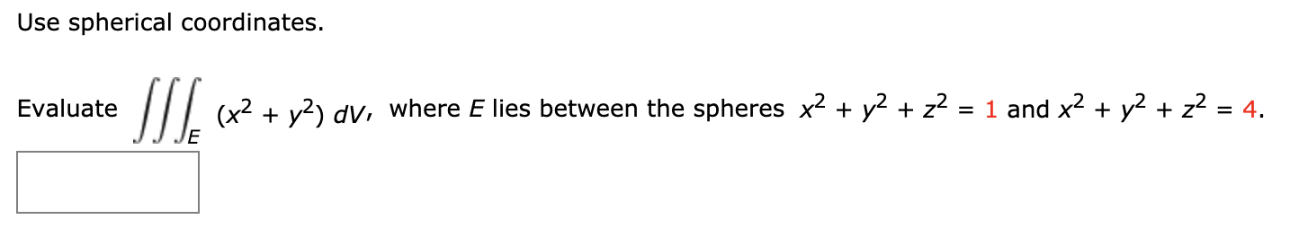 Solved Use Spherical Coordinates Evaluate X2 Y2 Dv