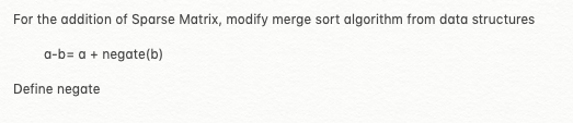Solved For the addition of Sparse Matrix, modify merge sort | Chegg.com