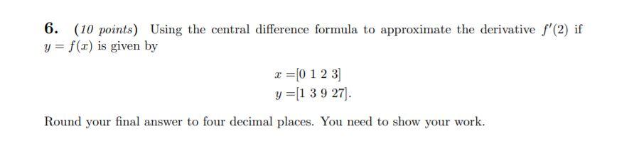 Solved 6. (10 points) Using the central difference formula | Chegg.com