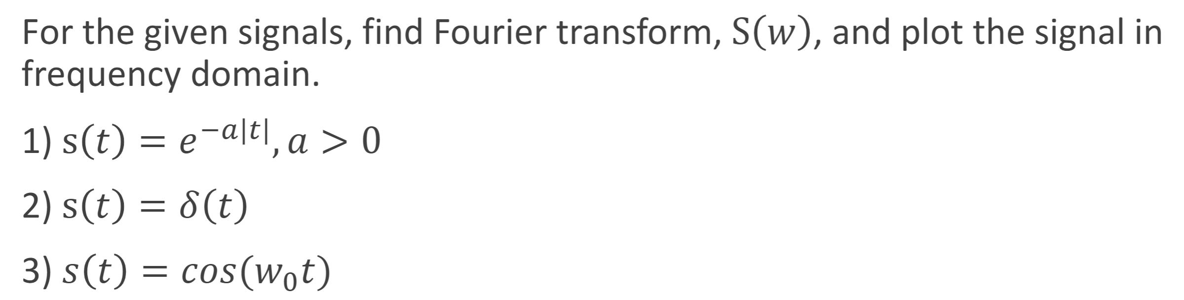 Solved For the given signals, find Fourier transform, S(w), | Chegg.com