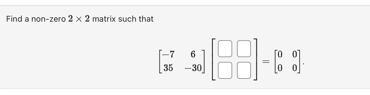 Solved Find a non-zero 2×2 matrix such that | Chegg.com