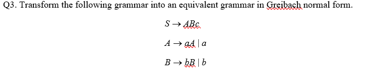 Solved Q3. Transform the following grammar into an | Chegg.com