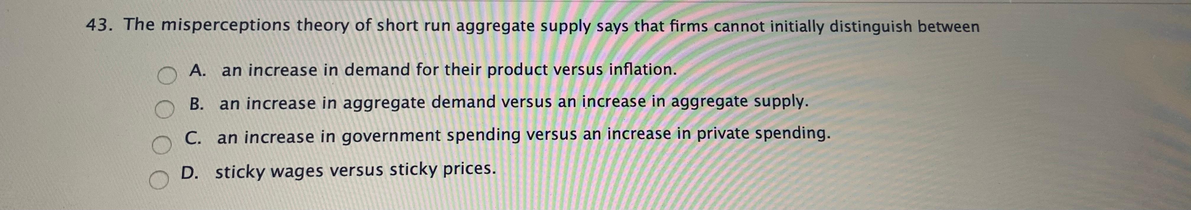 Solved 43. The misperceptions theory of short run aggregate | Chegg.com