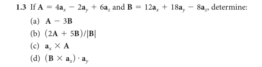 Solved 1.3 ﻿If A=4ax-2ay+6az ﻿and B=12ax+18ay-8az, | Chegg.com