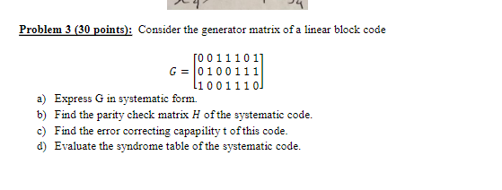 Solved Problem 3 (30 points): Consider the generator matrix | Chegg.com