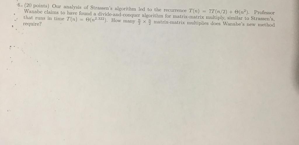 Solved -6.. (20 points) Our analysis of Strassen's algorithm | Chegg.com