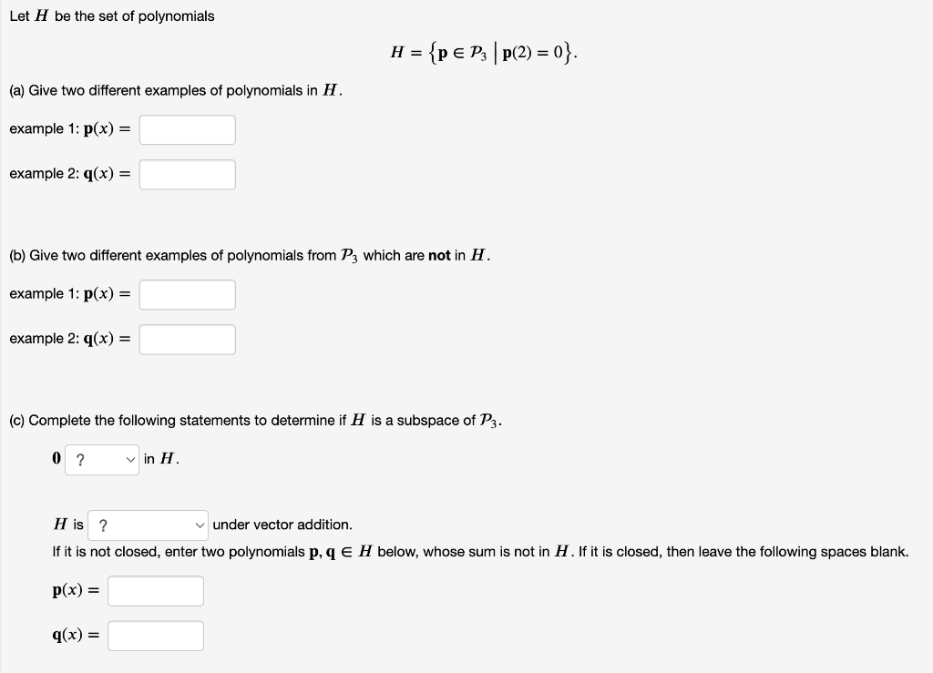 Solved Let H be the set of polynomials H={p∈P3∣p(2)=0} (a) | Chegg.com