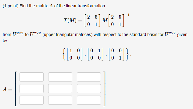 Solved (1 point) Find the matrix A of the linear | Chegg.com