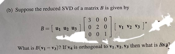Solved 3 (a) State the reduced singular value decomposition | Chegg.com